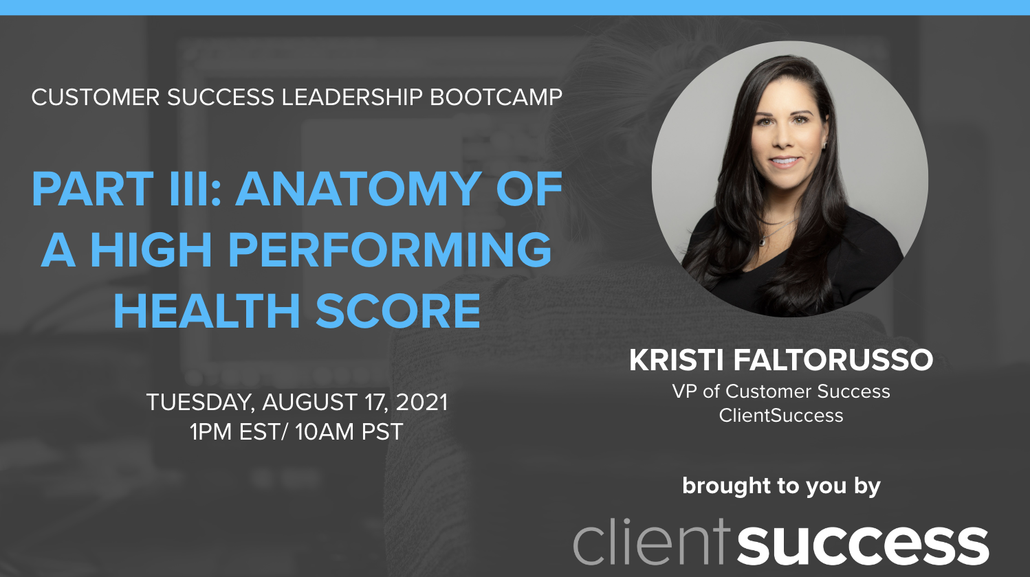 Customer Success Leadership Bootcamp: Anatomy of a High Performing Health Score - ClientSuccess ...